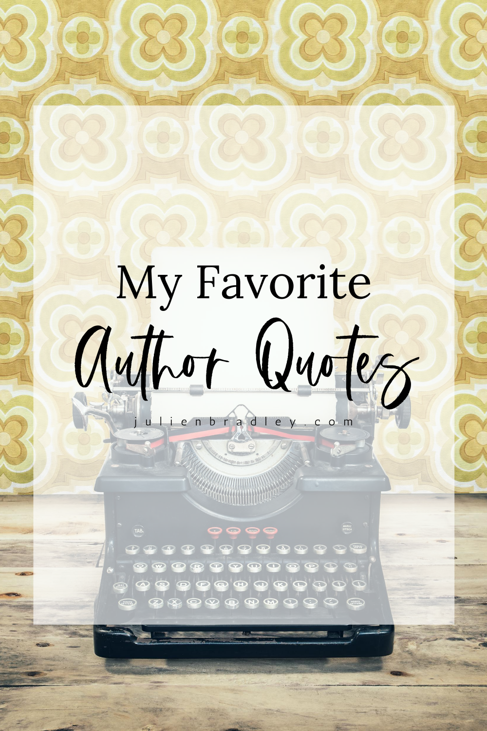 22 Of My Favorite Author Quotes - Julien Bradley